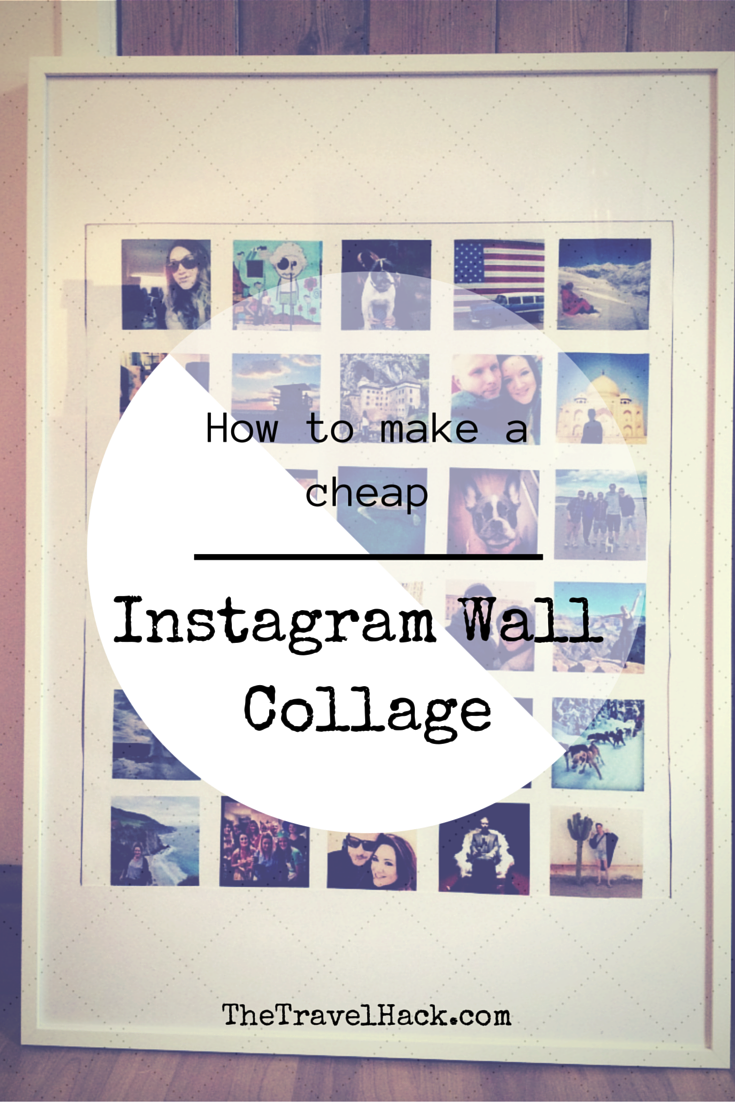 How To Make A Cheap Instagram Wall Collage Travel Blog