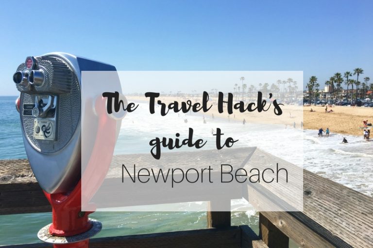 The Travel Hack’s Guide to Newport Beach - The Travel Hack