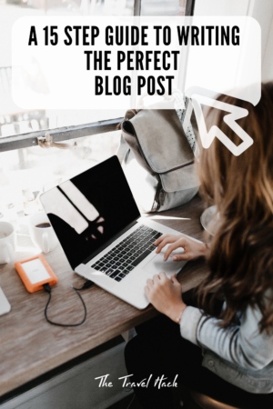 How to write a blog post: A 15 step guide to writing the perfect blog post
