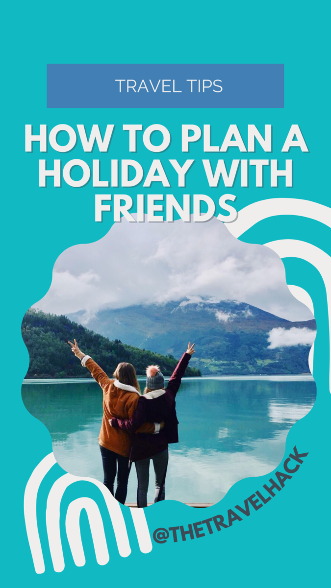Trip planning: My travel hacks to plan a holiday with friends